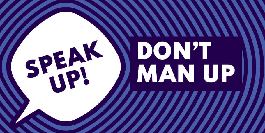 Speak Up Don't Man Up